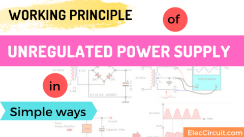 Working principle of unregulated power supply in simple ways